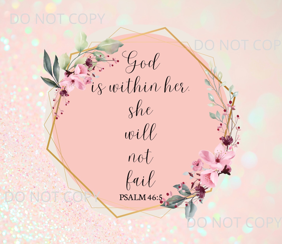 God is Within Her, She Will Not Fail Psalm 46:5 Bible Verse Pink Flower ...