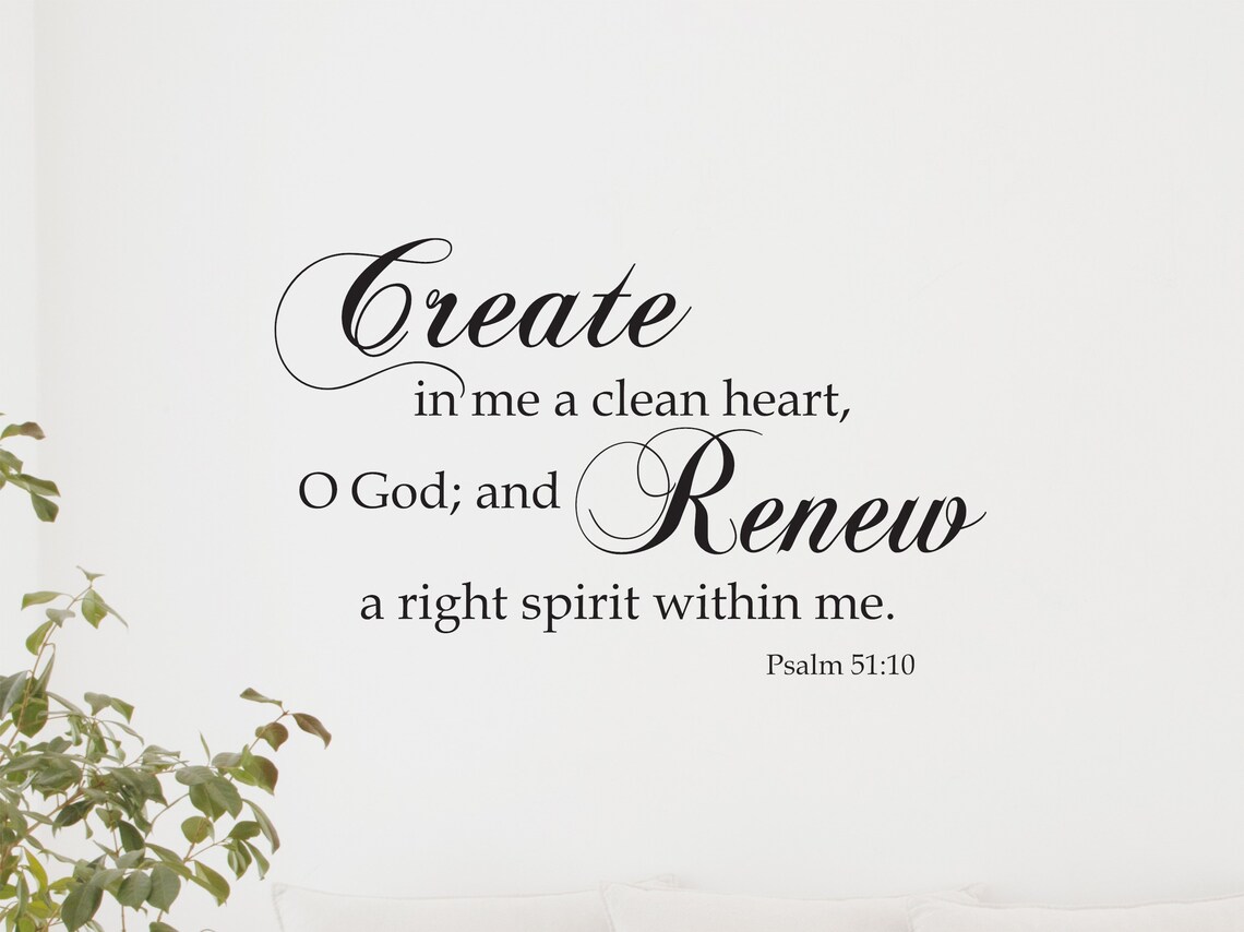 Bible Verse Decal | Create in Me a Clean Heart O God. Psalm 51:10 ...