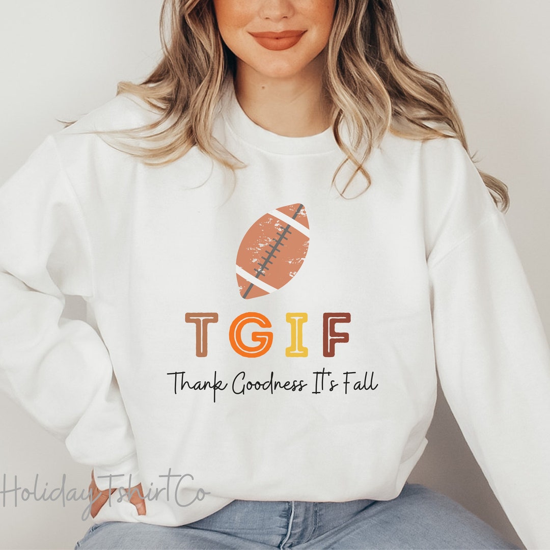 TGIF Fall Shirt, TGIF Fall Sweatshirt, Football Sweatshirt, Thank ...