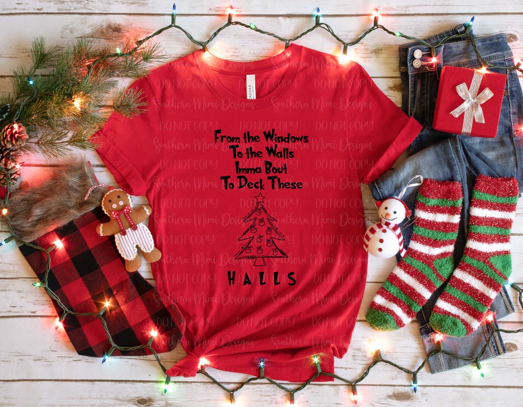 From The Windows To The Walls Imma Bout To Deck These Halls Etsy