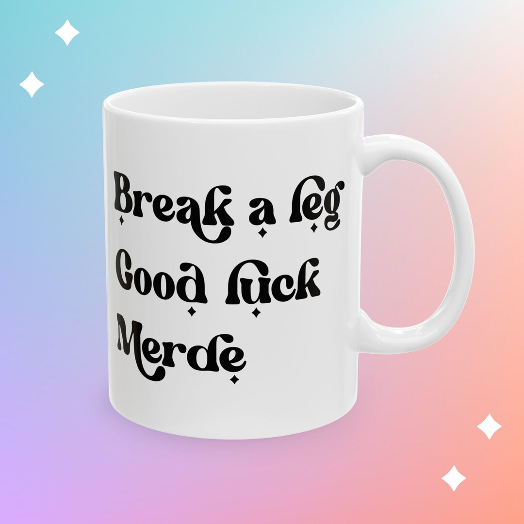 Break A Leg Good Luck Merde Ballet Mug Gift for Ballerina Coffee Cup ...