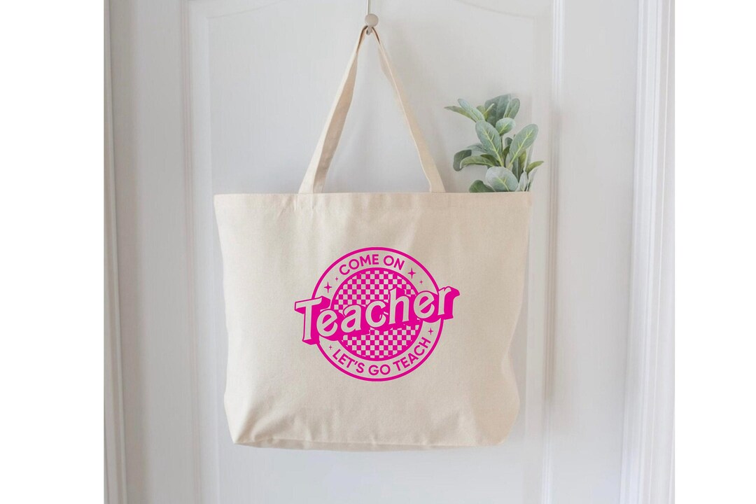 Come on Teacher Lets Go Teach Bag, Teacher Tote Bags, Teacher Women Bag ...