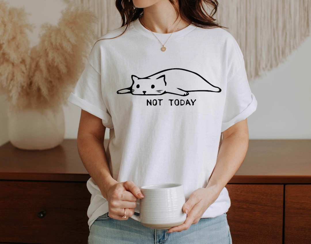 Not Today Cat Shirt, Not Today Shirt, Cat Shirt, Sarcastic Shirt, Funny ...