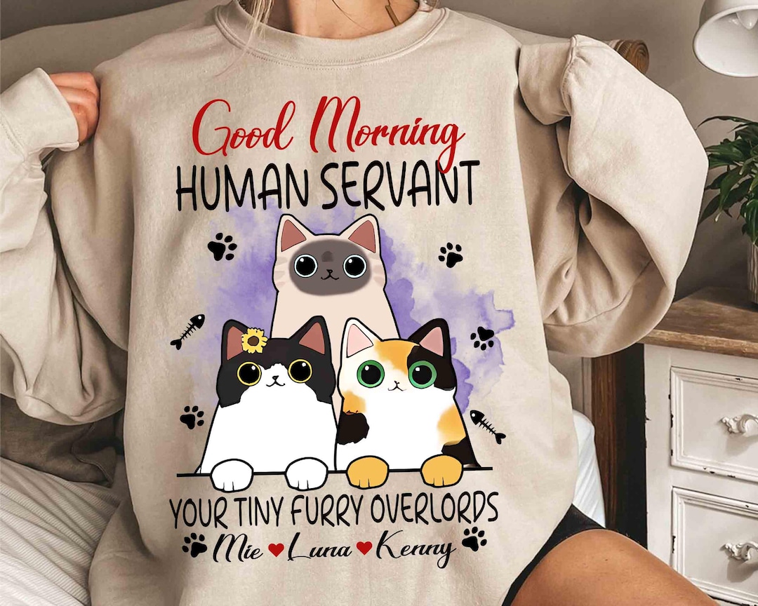 Customize Good Morning Human Servant Cat Shirt, Personalized Cat Dad ...