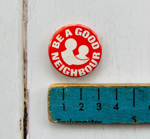 Be A Good Neighbour Badge 80's Badge Retro Pin Vintage - Etsy