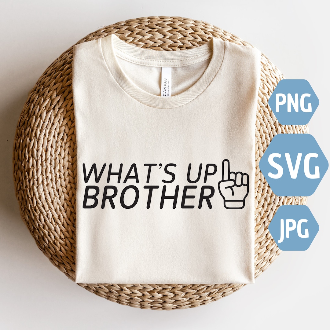 What's up Brother Svg, What's up Brother Png, Funny Meme Svg, Trending ...