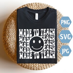 Made to Teach SVG, Teacher Svg, Teacher Life Svg, Smile Face Svg, Cute ...