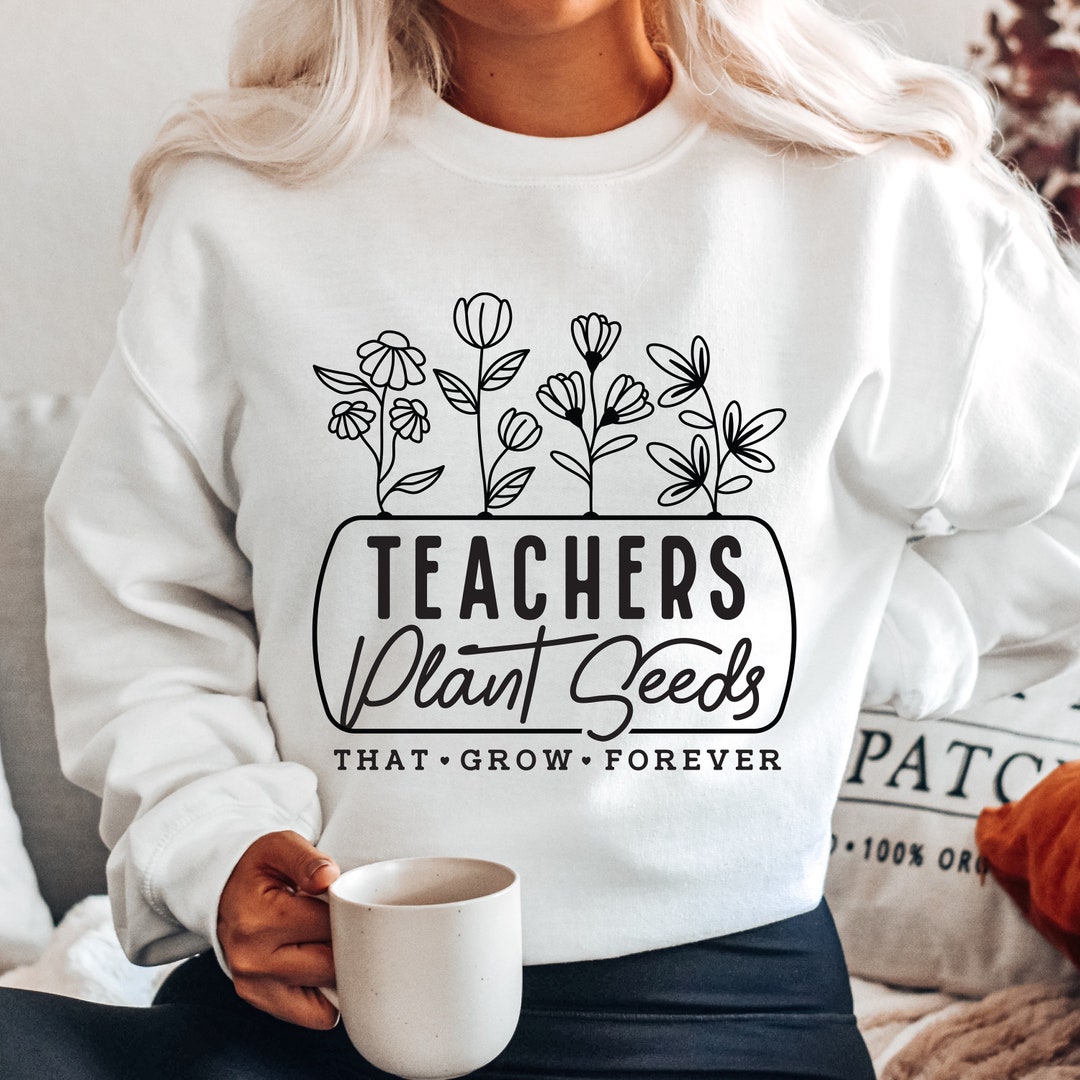Teachers Plant Seeds That Grow Forever SVG, Teacher Flower Svg, Teacher ...