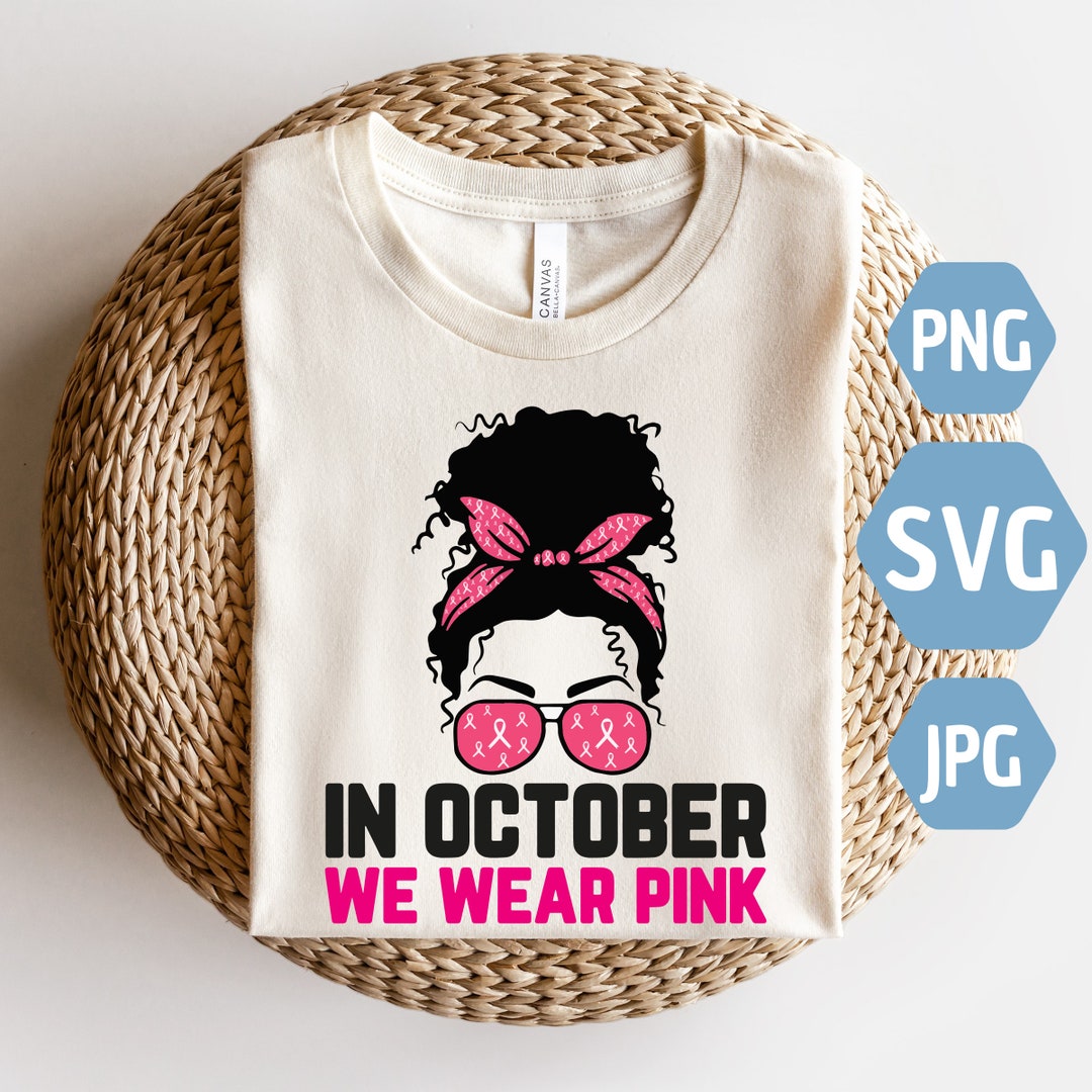 In October We Wear Pink SVG: Breast Cancer Awareness (cut Files) - Etsy