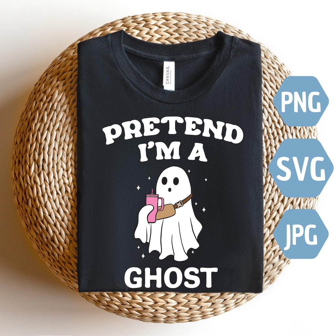 Pretend I'm A Ghost SVG: Funny Halloween Ghost (digital Download) - Etsy