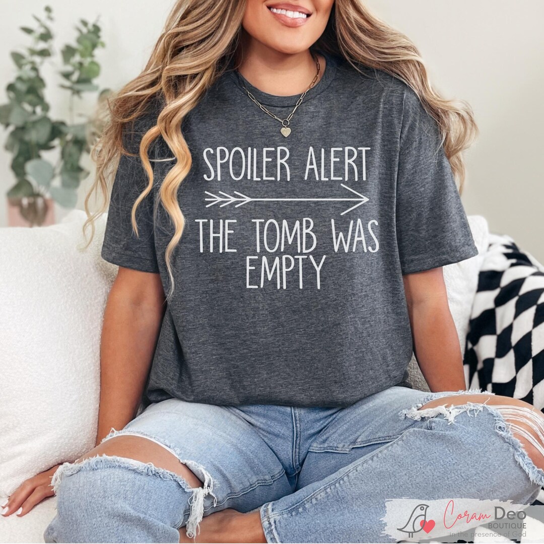 Easter Tshirt Spoiler Alert Resurrection Tshirt the Tomb Was Empty ...