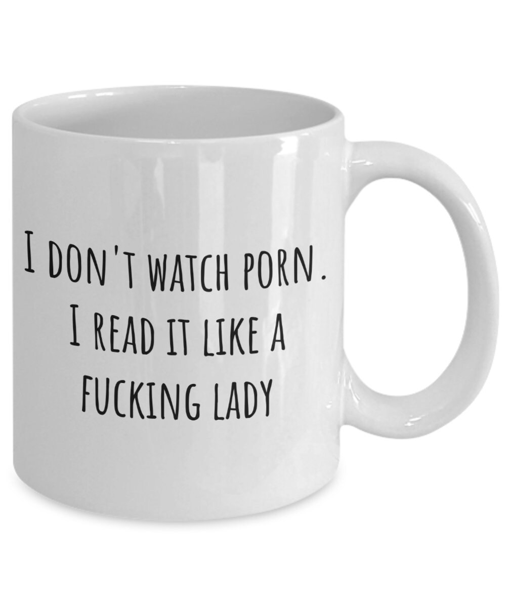 I Dont Watch Porn I Read It Like A Fucking Lady Mug Funny Ts For Book Lover From Best