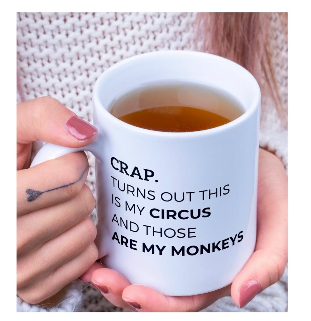 Crap- This is My Circus-these Are My Monkeys. Humorous Mug - Etsy