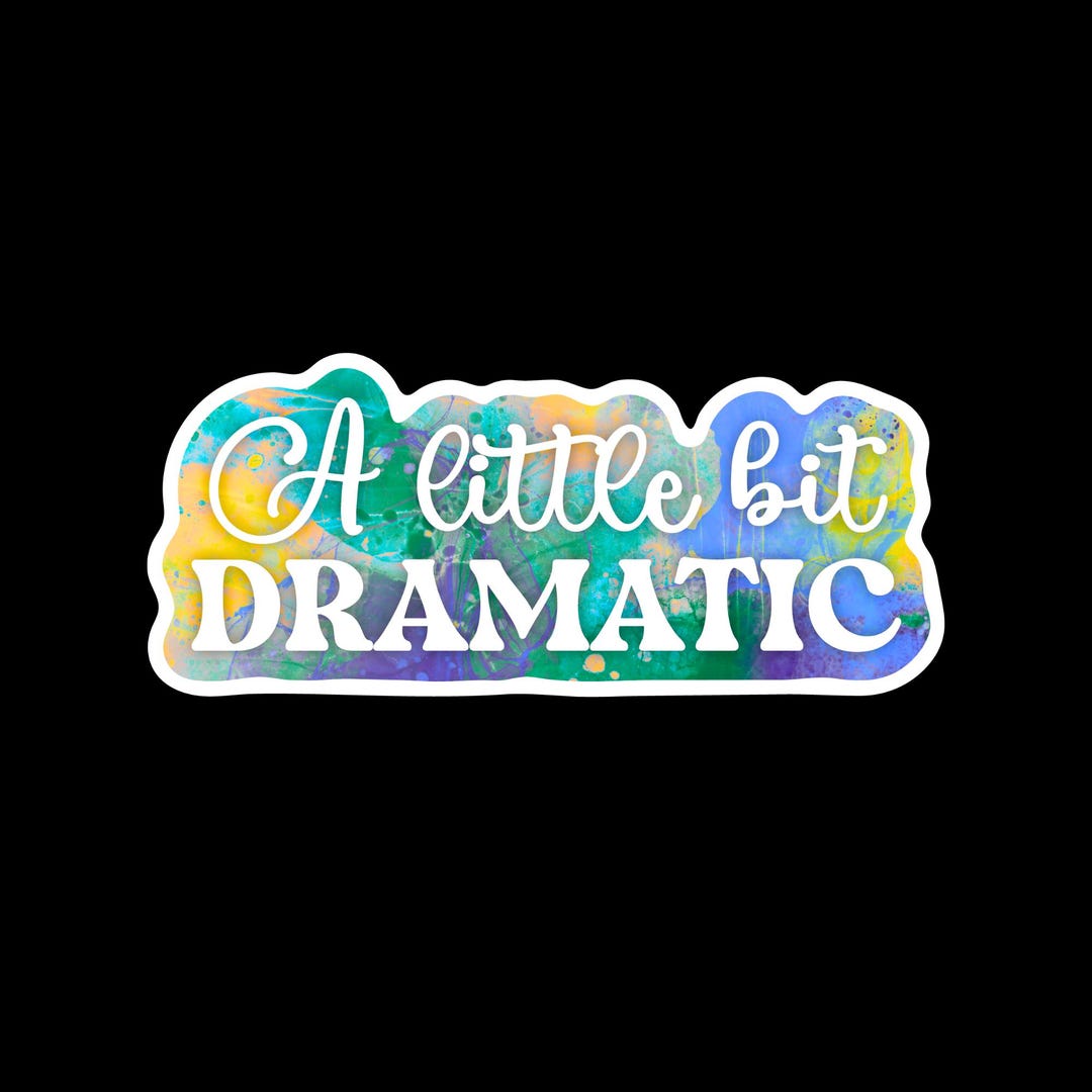 Fun Sticker (A Little Bit Dramatic) Sticker, Waterproof - Etsy