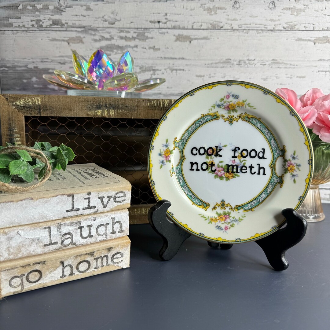 Upcycled Vintage Style Plate, Cook Food Not Meth #120, Funny Plate ...