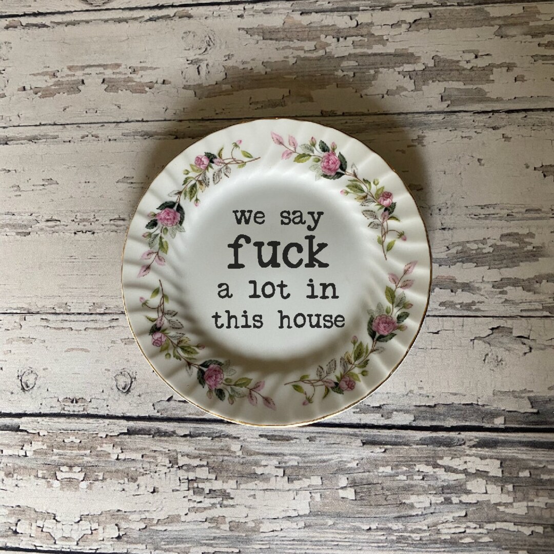 Vintage Upcycled Funny Plates, We Say F*ck A Lot, Sarcastic Decor ...