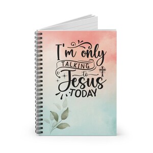 Christian Notebook | I'm Only Talking to Jesus Today | Spiral Notebook ...