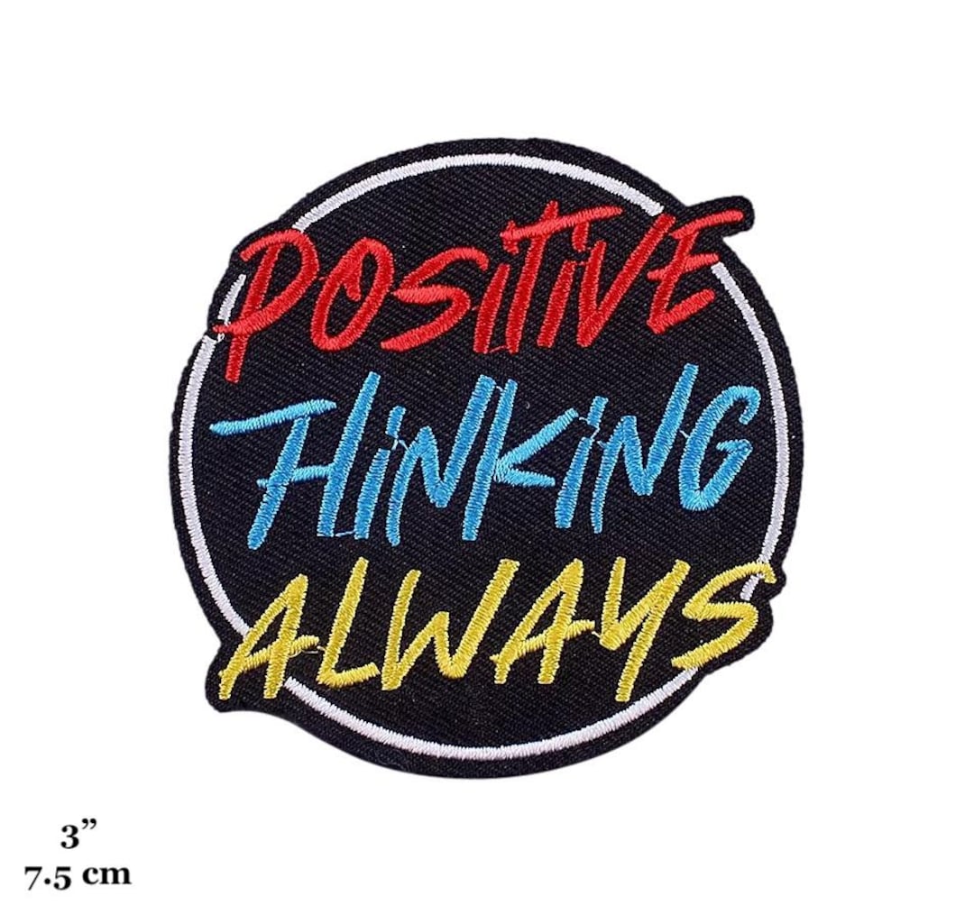 Positive Thinking Always Round Quote Motivational Embroidered Iron on ...