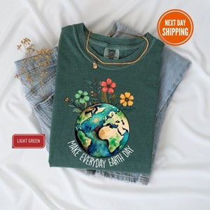 Make Everyday Earth Day Comfort Colors® Shirt, Save the Planet, Earth ...