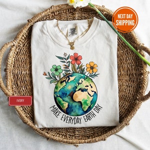Make Everyday Earth Day Comfort Colors® Shirt, Save the Planet, Earth ...