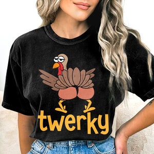 Twerky Turkey Butt Comfort Colors® Shirt, Funny Thanksgiving Twerk ...