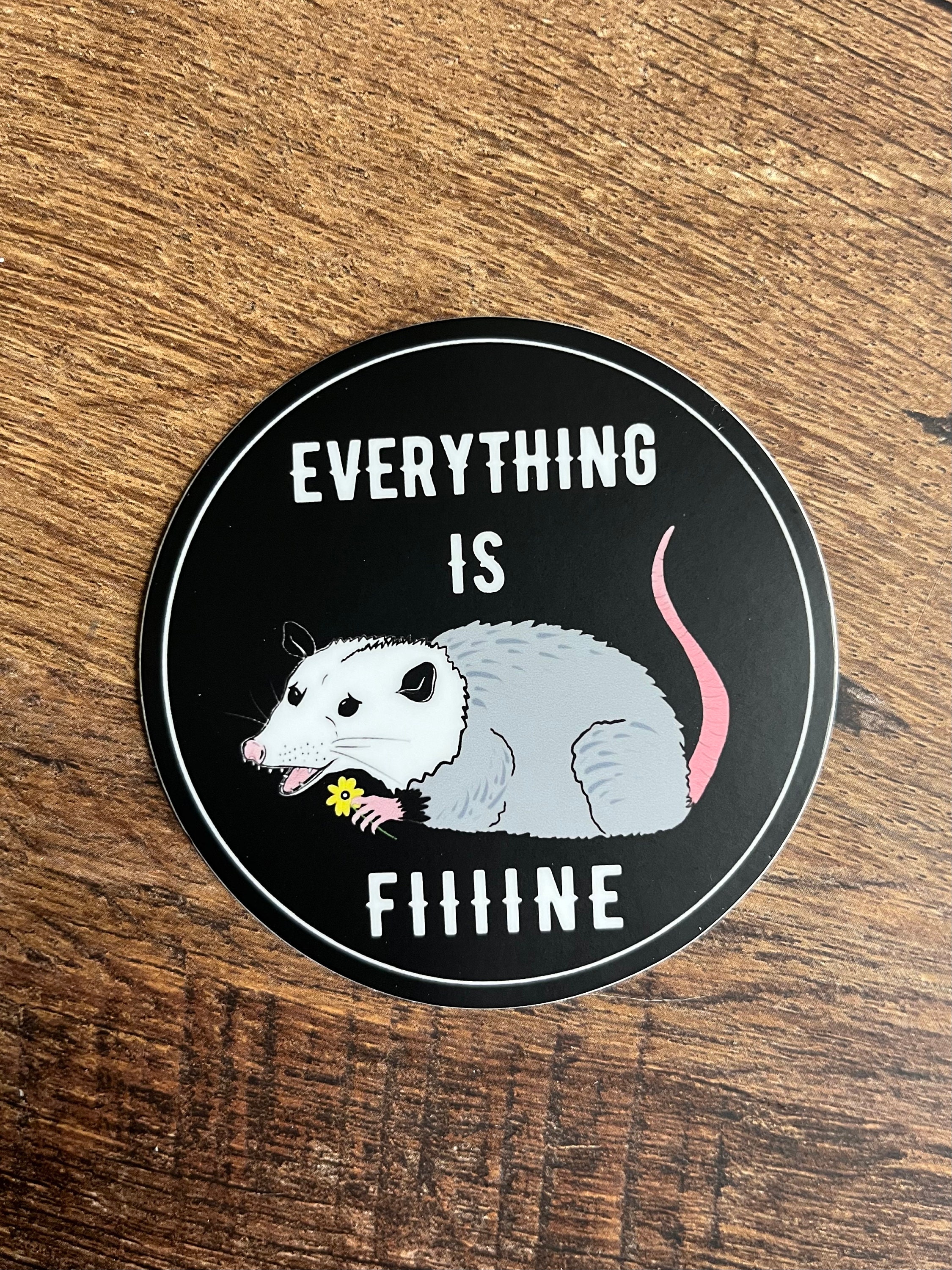 Everything is Fine Screaming Opossum Sticker, Possum Decals, This is ...