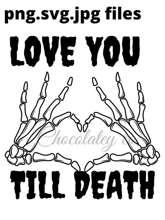 Png Svg Jpg Digital File Love You Till Death Skeleton Heart - Etsy