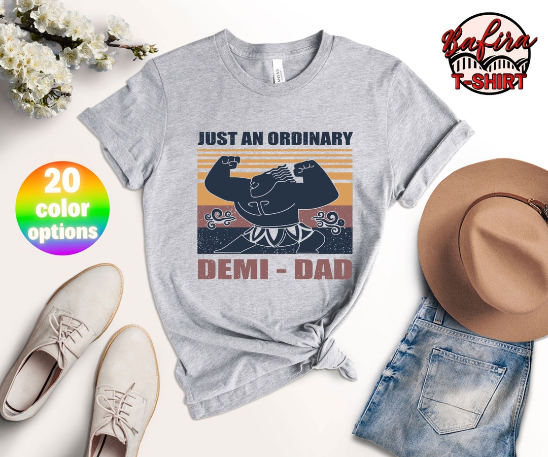 Just an Ordinary Demi Dad Shirt, Maui Shirt for Dad, Disney Moana Shirt ...