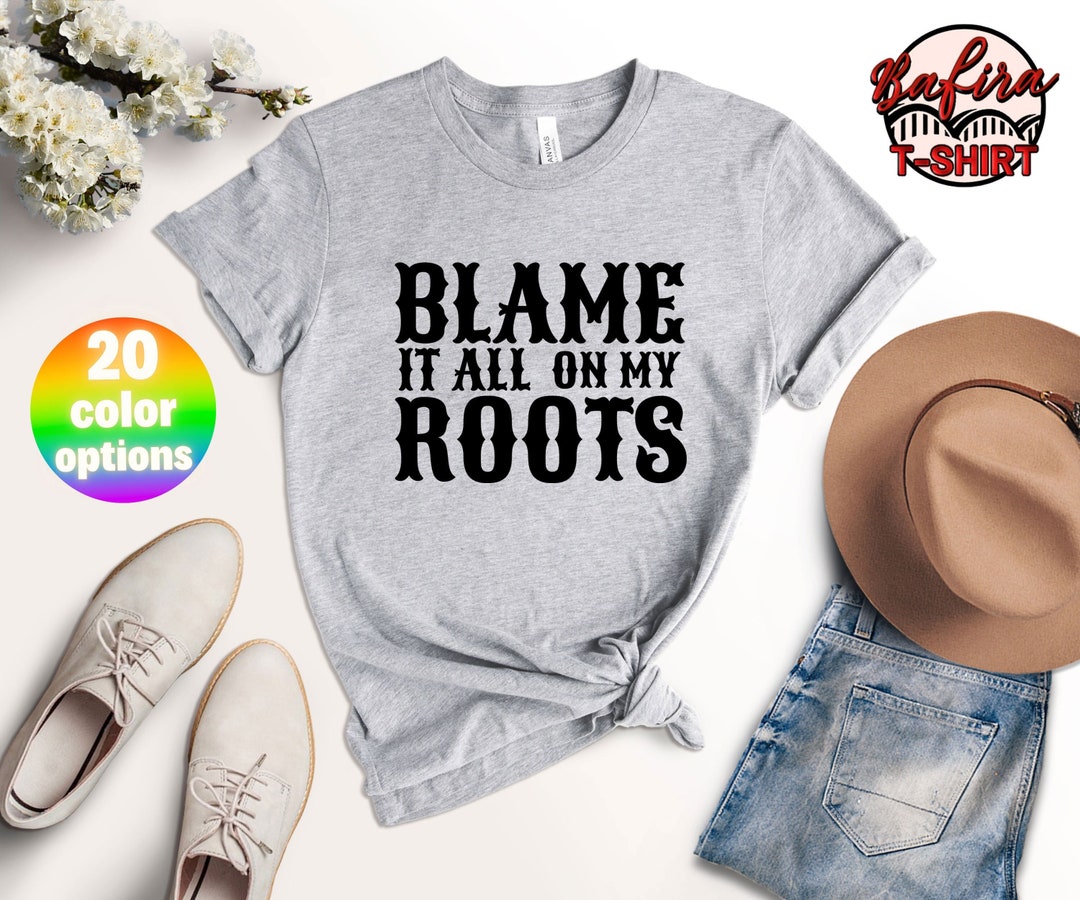 Blame It All on My Roots Shirt, Vintage Band Tee, Desert Shirt, Country ...