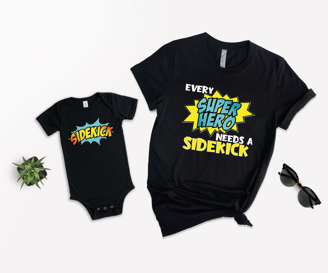 Every Superhero Needs A Sidekick, Father's Day Shirt, Sidekick Shirt ...