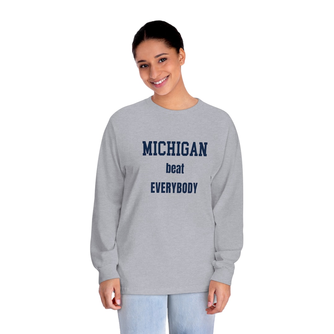 Michigan Beat Everybody Long Sleeve T-shirt Michigan Shirt National ...