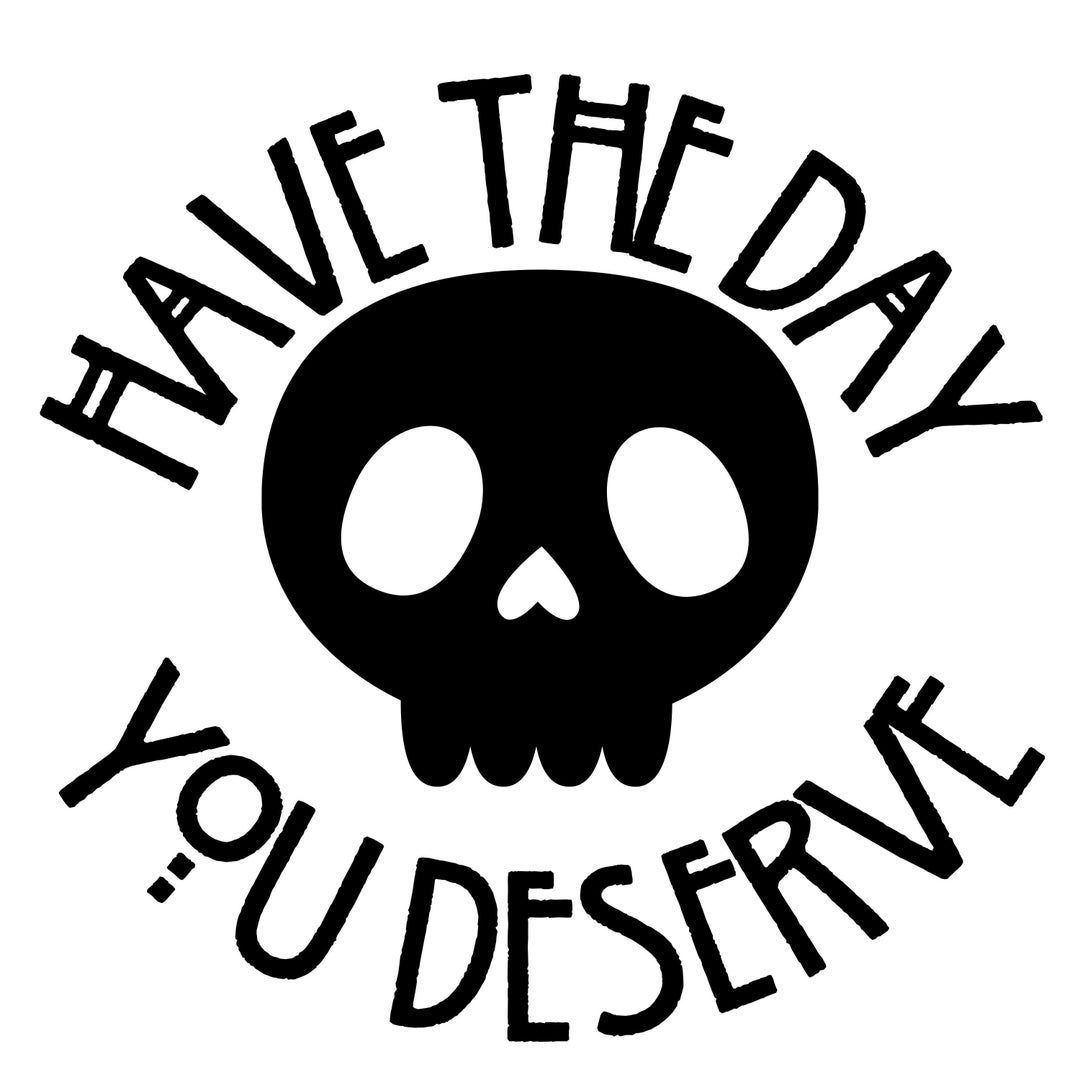 Have the Day You Deserve PNG, Skull Graphic Download, Clipart, JPG ...