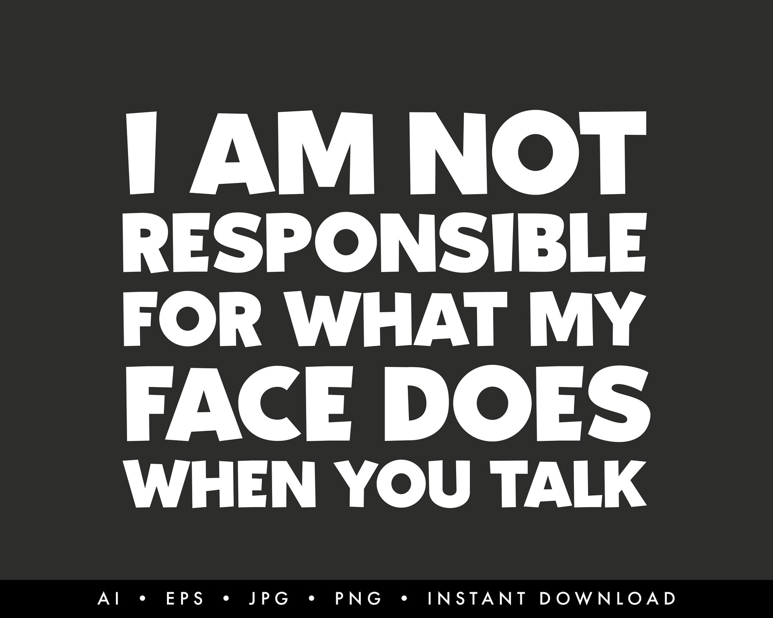 I Am Not Responsible Digital Download, Funny Quote PNG, Funny Quote EPS ...