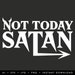 Not Today Satan Digital Download, Funny Quote PNG, Funny Quote EPS ...