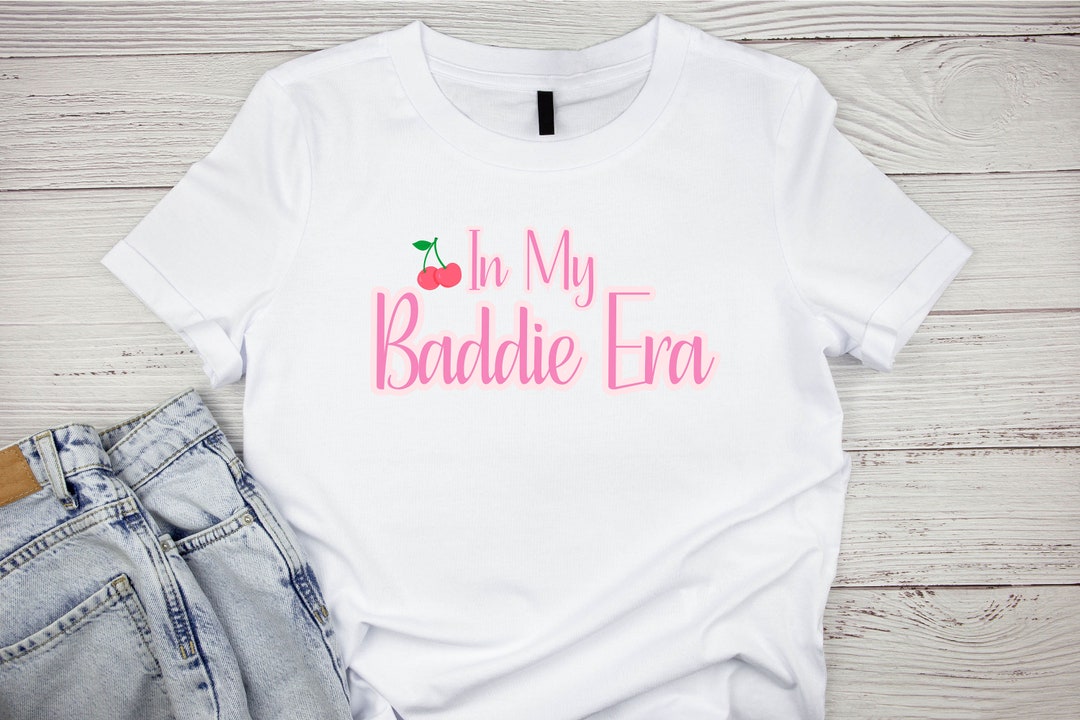In My Baddie Era Shirt, Baddie Shirt, Sarcastic Shirt, Empowered Shirt ...