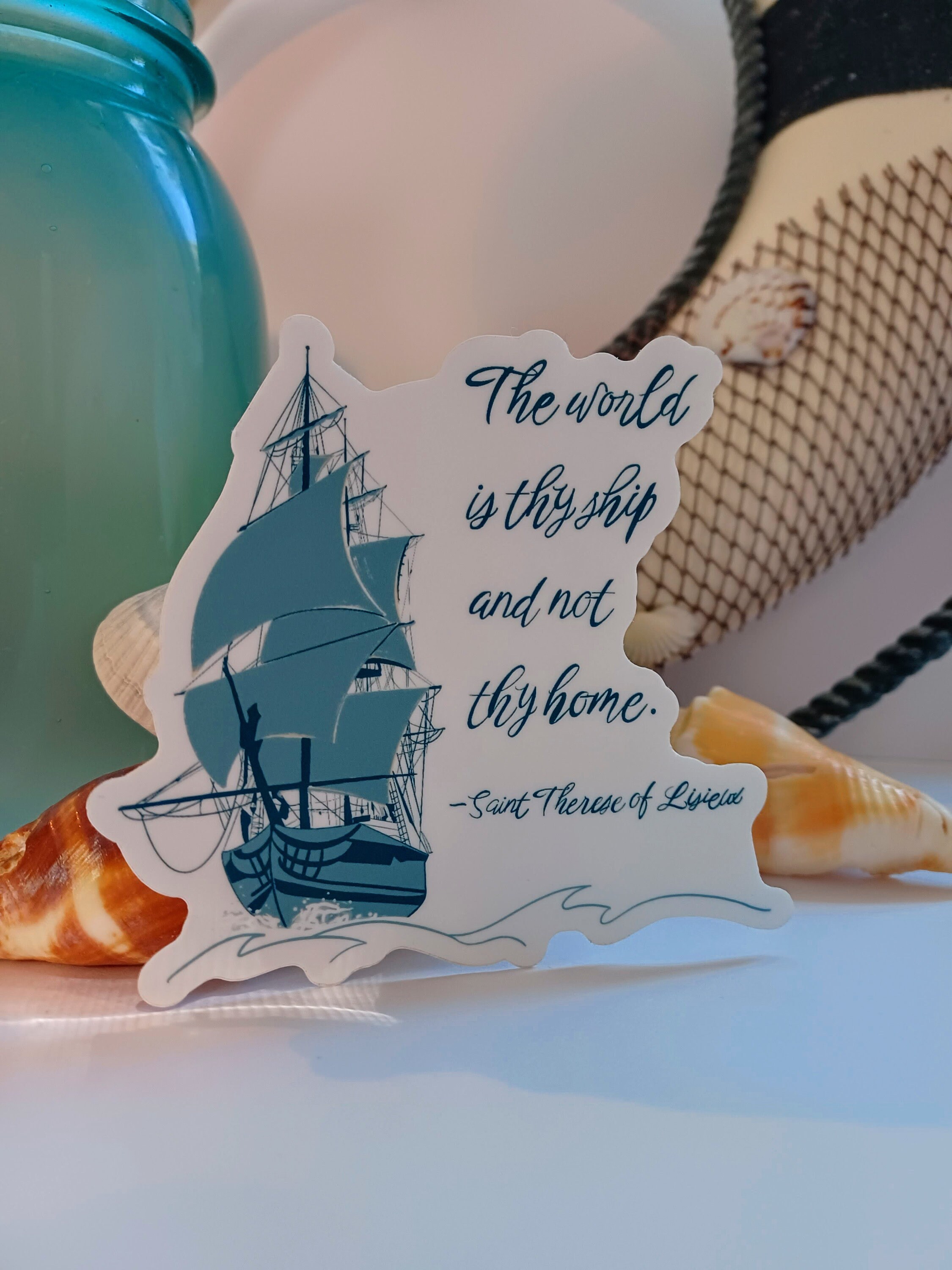 The World is Thy Ship and Not Thy Home. Saint Therese of Lisieux Quote ...