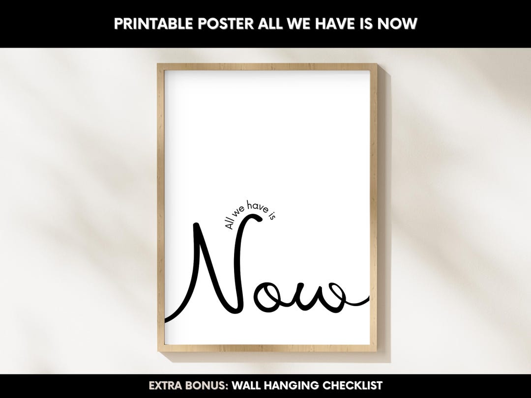 All We Have is Now Print, Printable Inspirational Quotes, Modern ...