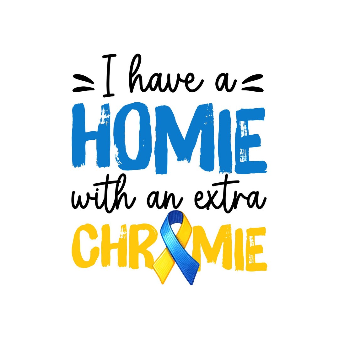 Homie With Extra Chromie Down Syndrome Png, Down Syndrome Awareness Png ...