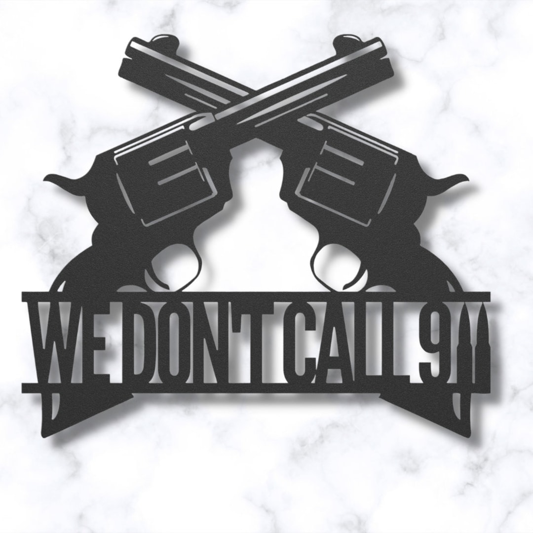 We Don't Call 911 Metal Sign - Etsy