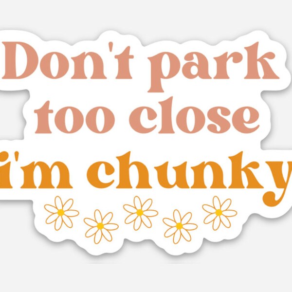 Dont Park Too Close Im Thick Sticker - Etsy