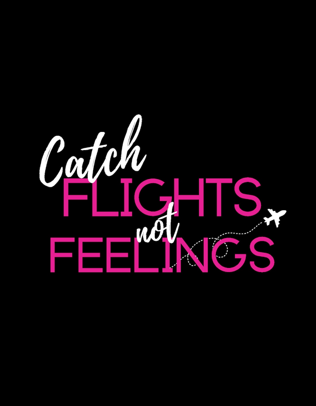 Catch Flights, Not Feelings PNG, Sublimation Designs Downloads, Catch ...