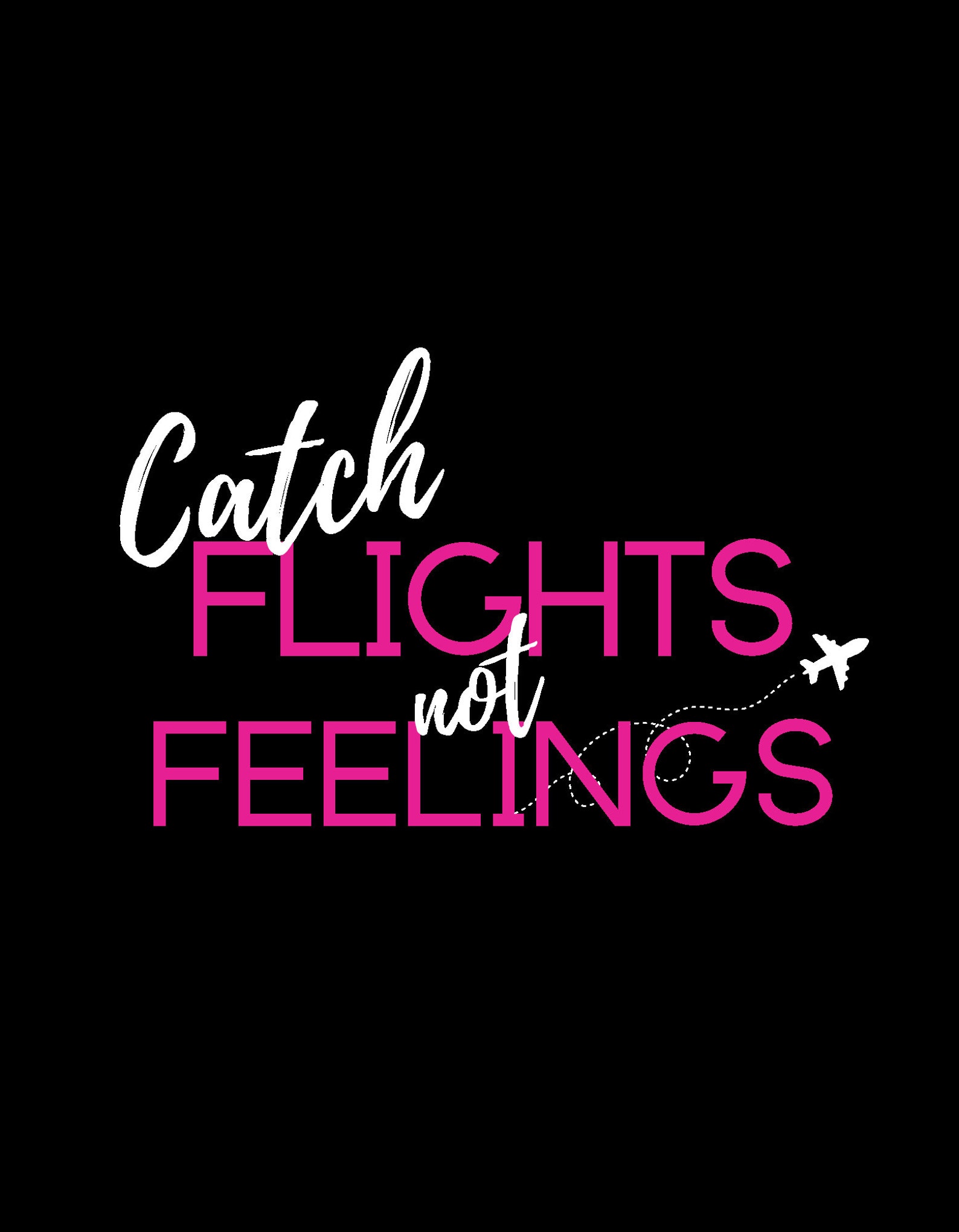 Catch Flights, Not Feelings PNG, Sublimation Designs Downloads, Catch ...