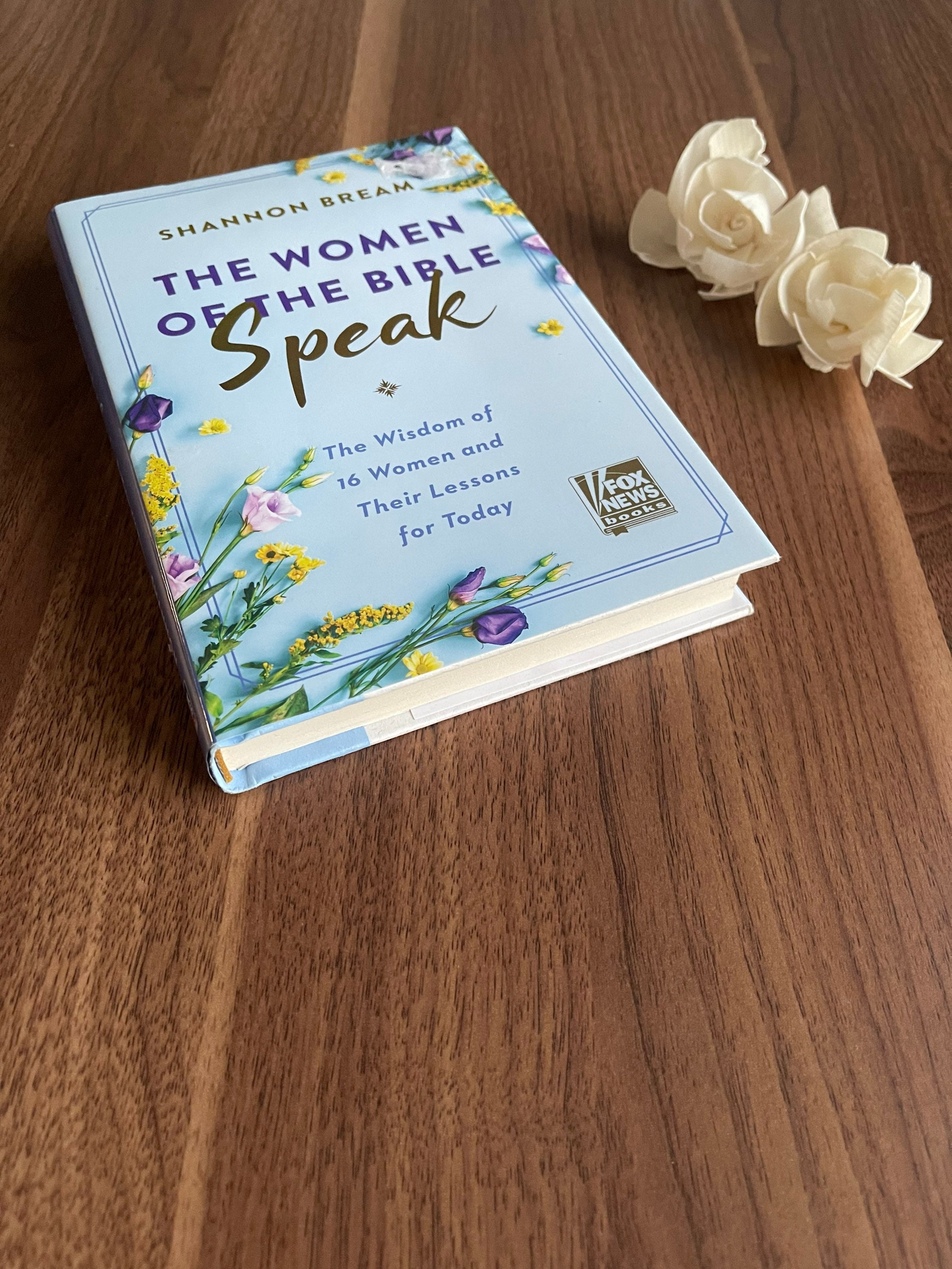 The Women of the Bible Speak: the Wisdom of 16 Women and Their Lessons ...
