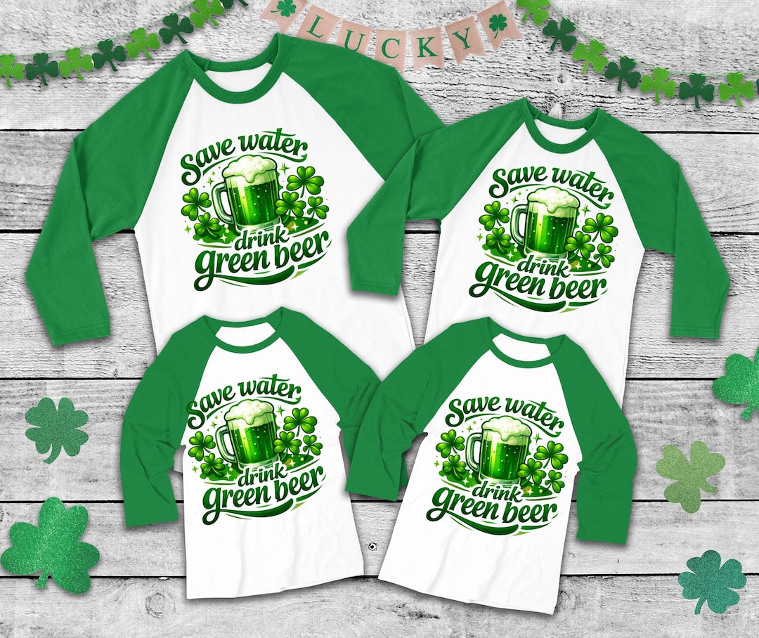 Save Water Drink Green Beer Raglan Shirt | St. Patrick's Day Shamrock ...
