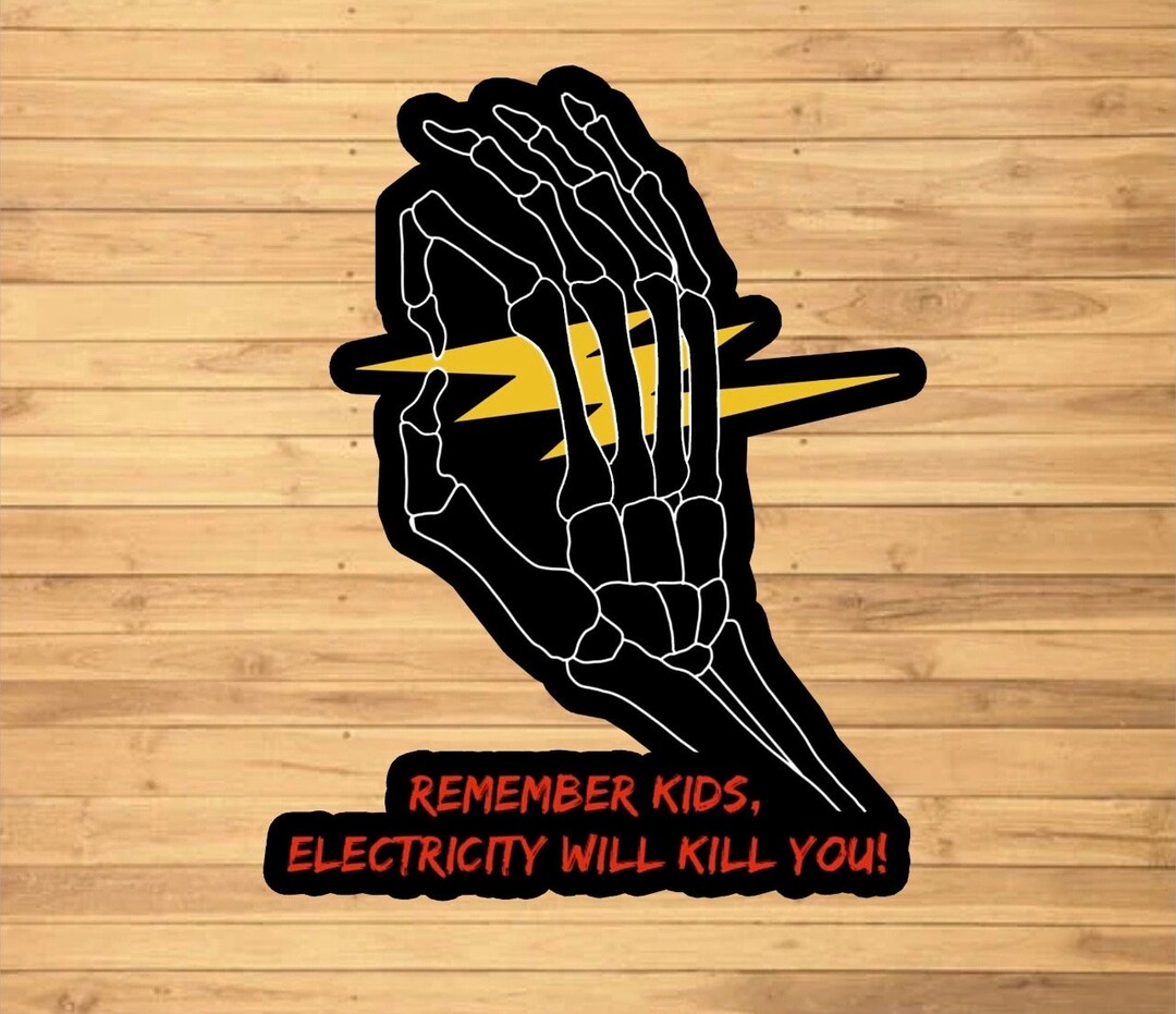 Remember Kids Electric Will Kill You Vinyl Sticker, Vinyl Decal Sticker ...