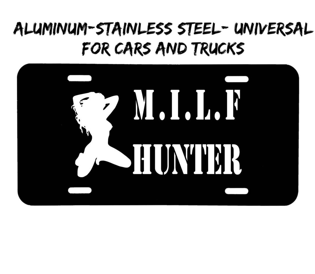 Milf Hunter Front License Plate Made in the USA Aluminum, and Stainless ...