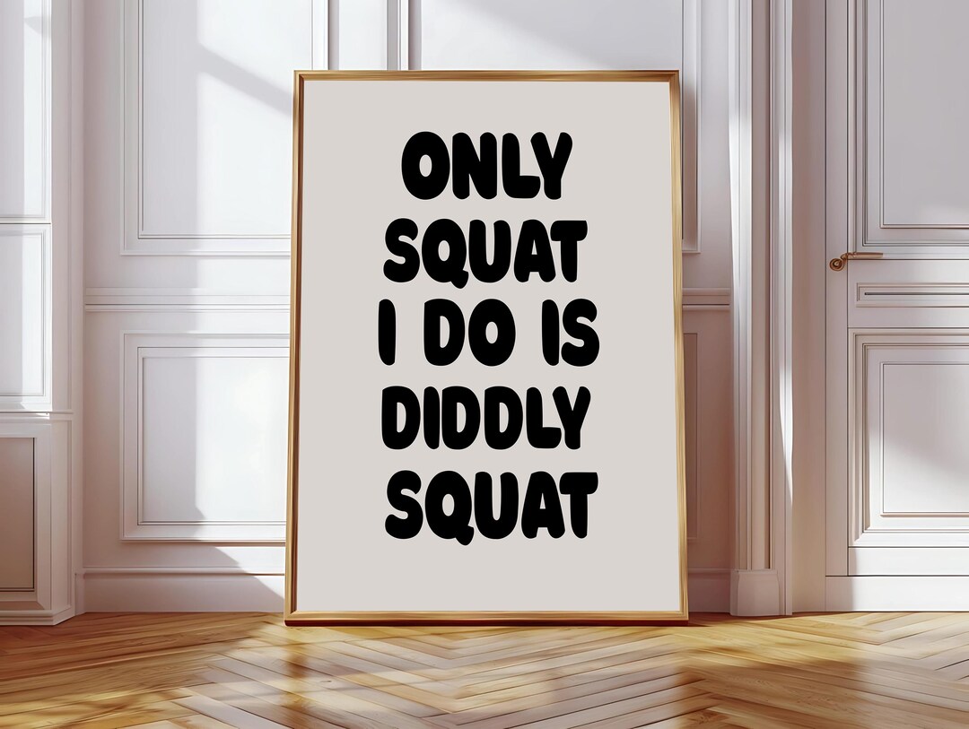 Only Squat I Do is Diddly Squat Art Print | Funny Neutral Desk Decor ...