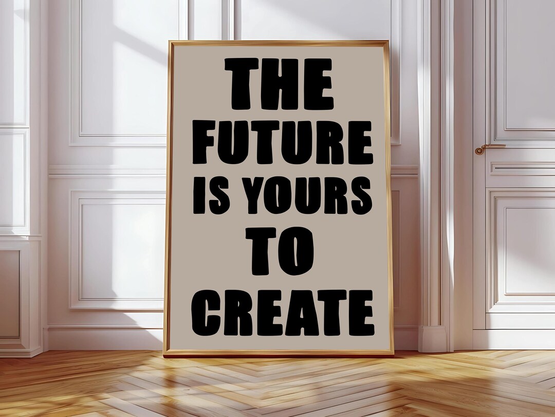 The Future is Yours to Create Poster | Motivational Wall Art ...
