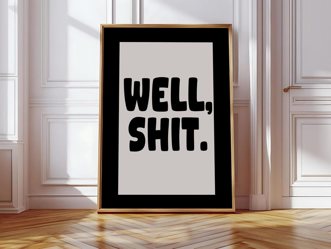 Well Sh*t Art Print, Funny Typography Poster, Neutral Black Bold Art ...
