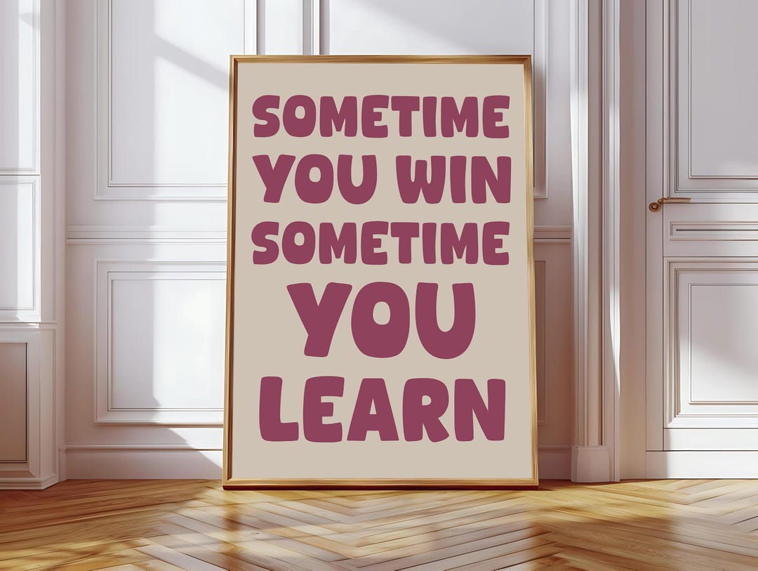 Motivational Quotes Wall Art, Sometimes You Win Sometimes You Learn ...